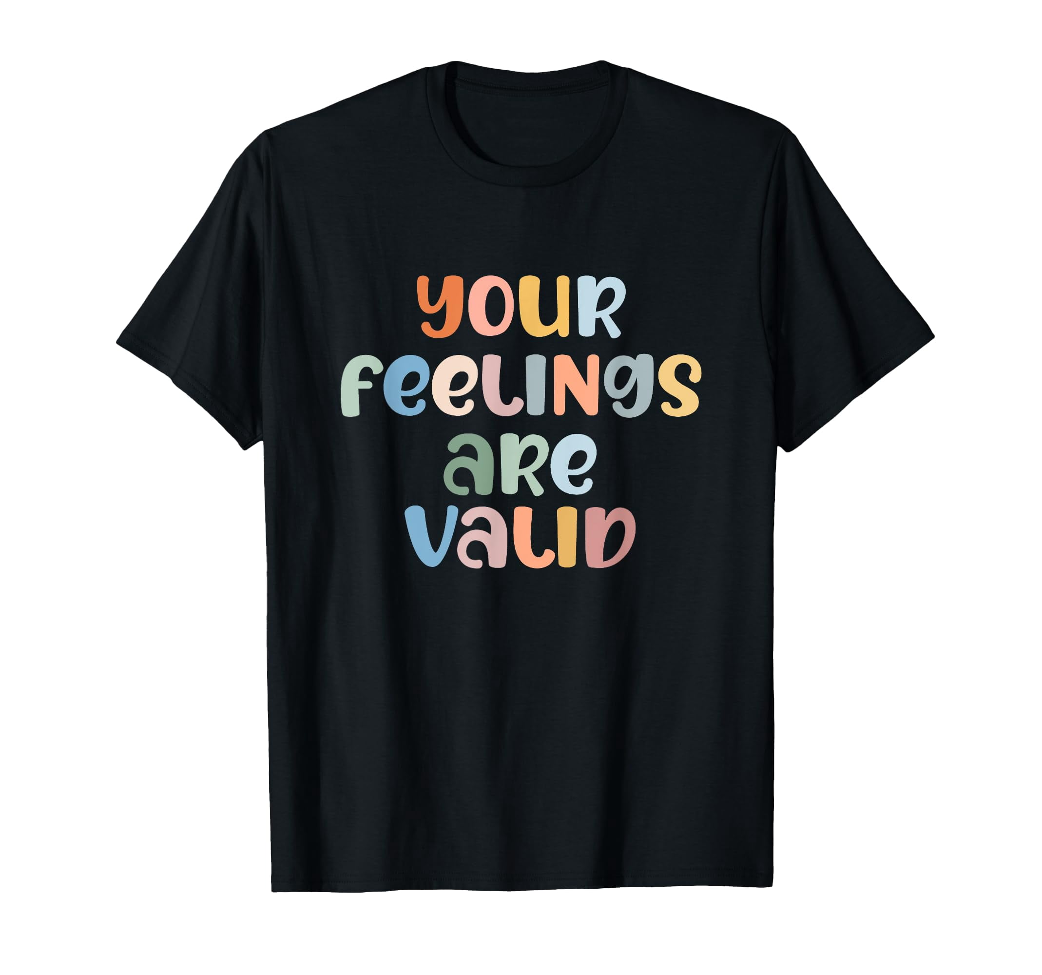 Colorful Text 'Your Feelings Are Valid' T-Shirt for Mental Health ...