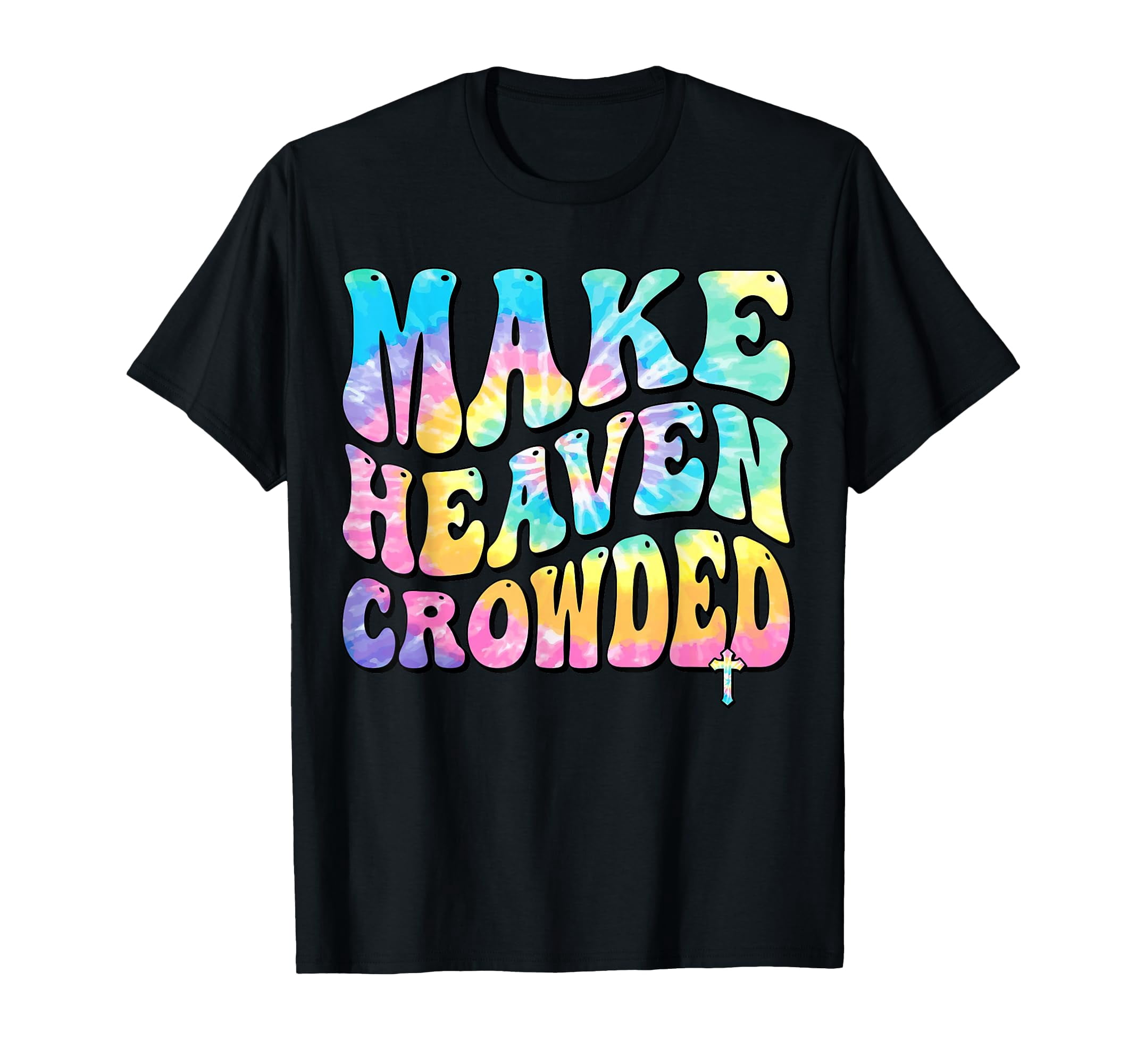 Colorful Tie Dye "Make Heaven Crowded" Jesus Bible T-Shirt for ...
