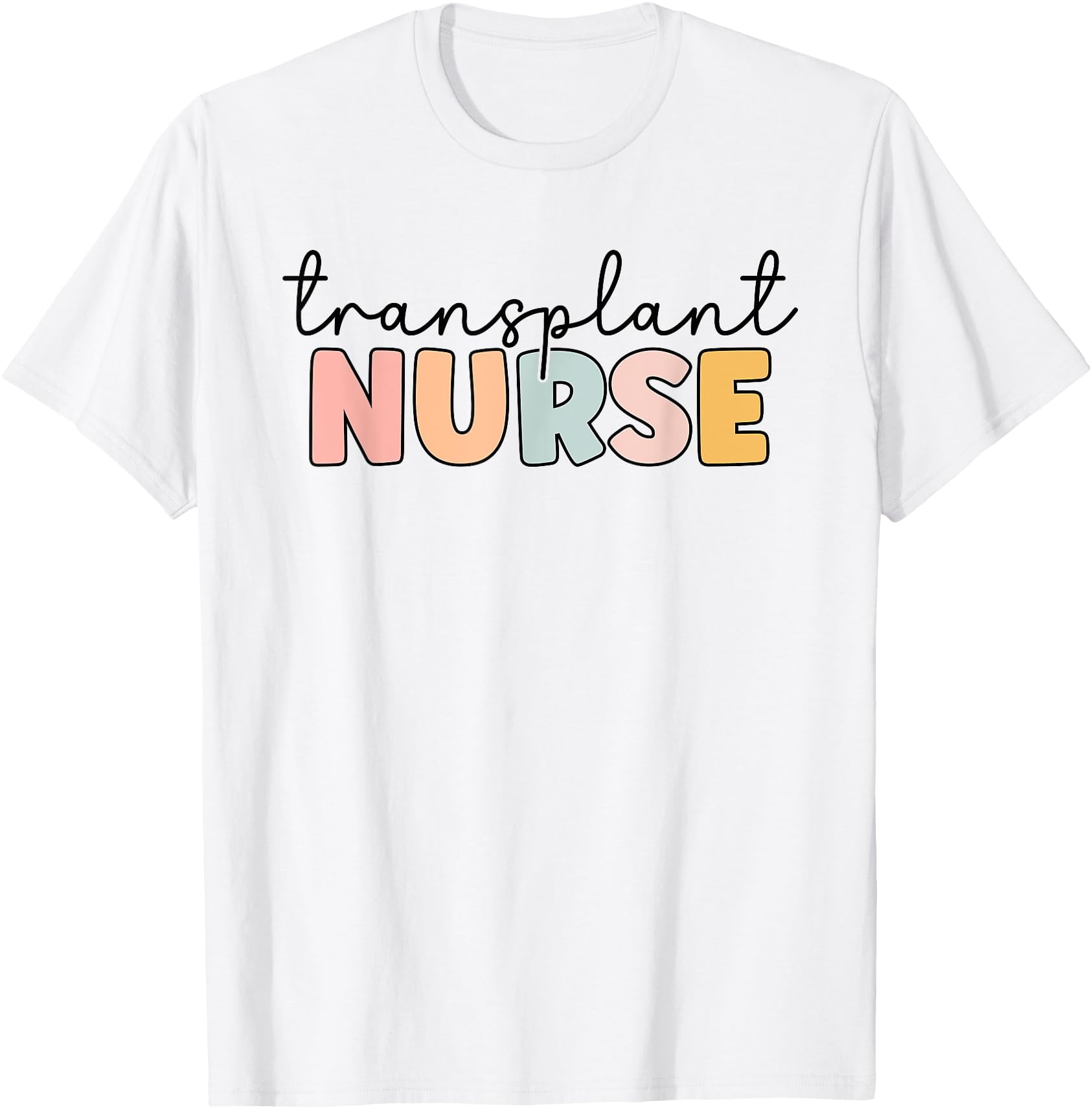 Colorful Transplant Nurse Print T-Shirt for Nursing Students, Fun and ...