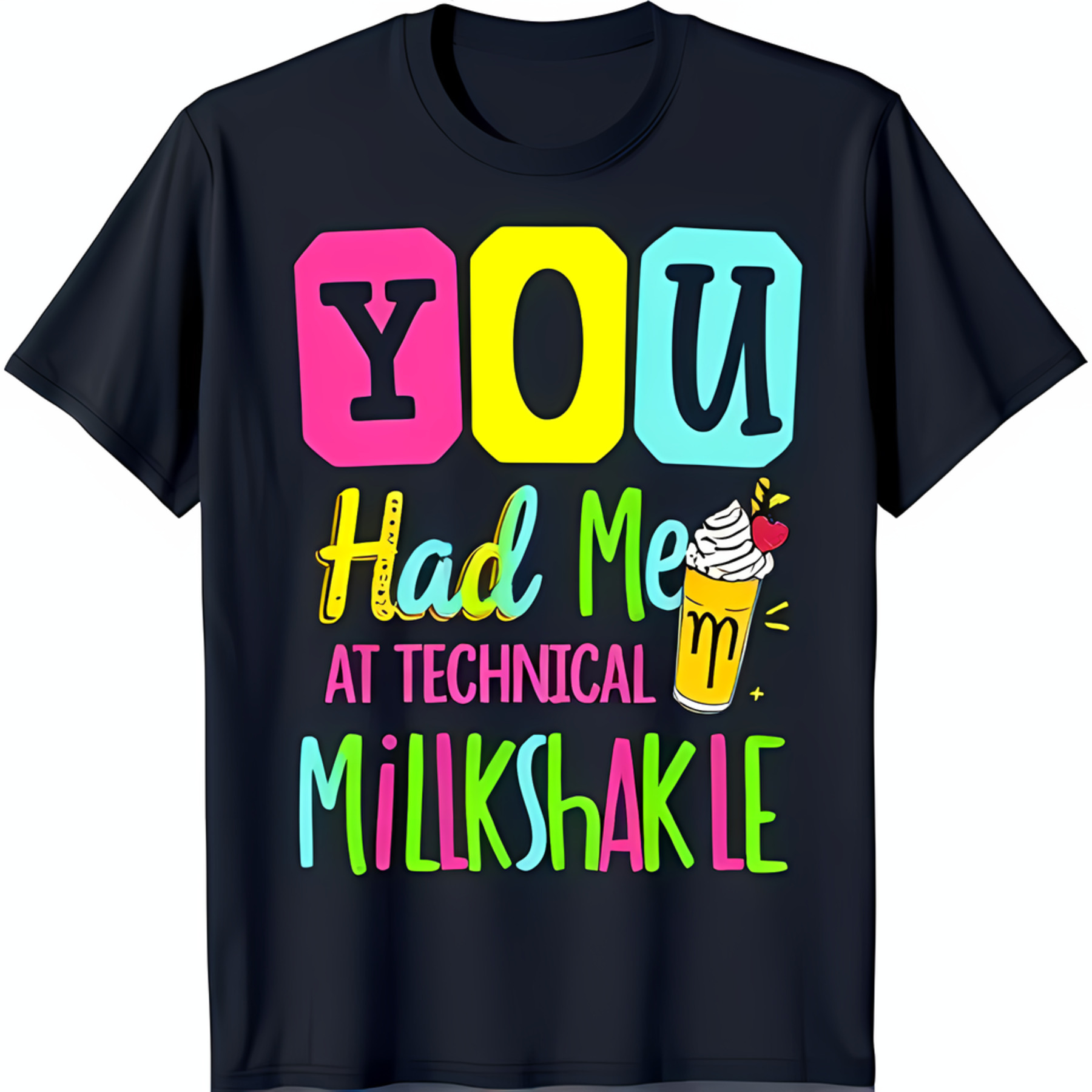Colorful 'YOU Had Me At Technical Milkshake' Graphic Men's T-Shirt ...