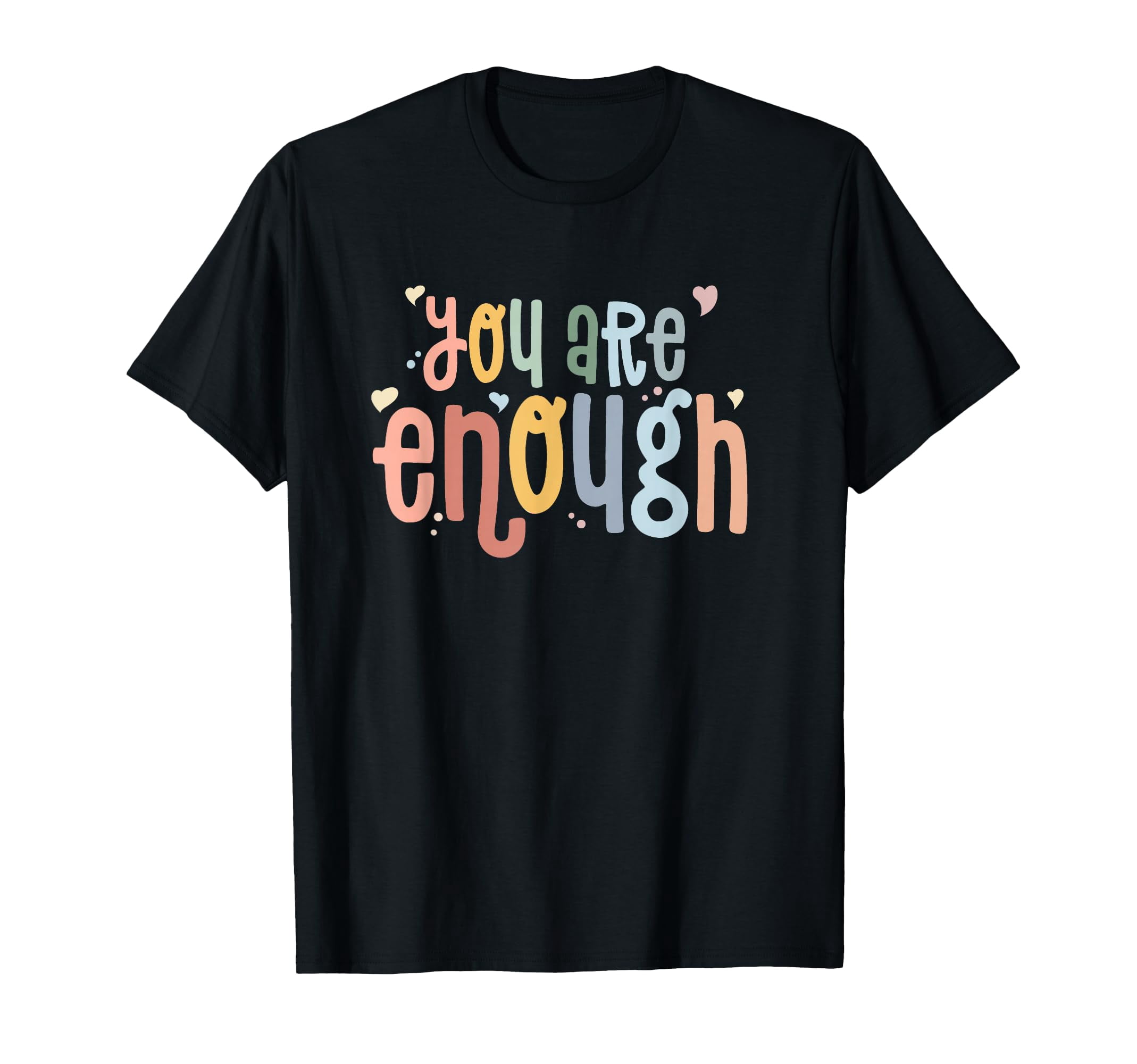 Colorful 'You Are Enough' Mental Health Awareness T-Shirt for Positive ...