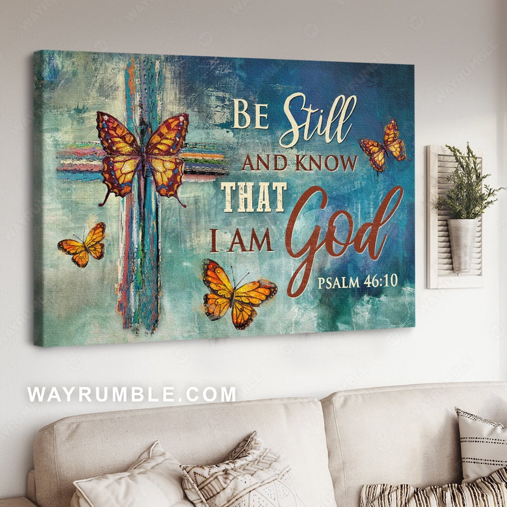 Colorful cross, Monarch butterfly, Be still and know that I am God ...