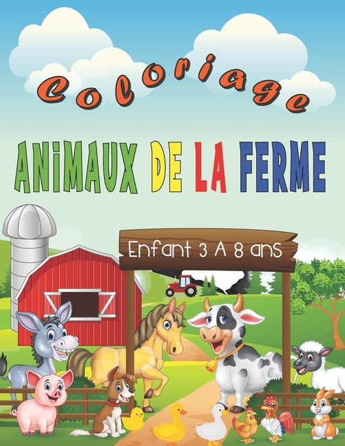 Coloriage Animaux de la Ferme: Enfant de 3 à 8 ans: cahier de coloriage ...