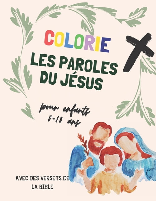 Colorie les paroles du Jésus pour enfant 3-13 ans: avec versets de la ...