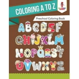 Coloring A to Z: Preschool Coloring Book, (Paperback) - Walmart.com