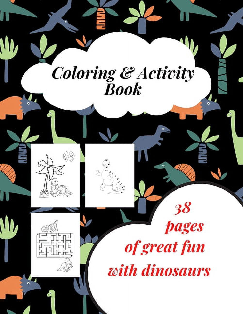 Coloring & Activity Book - 38 Pages Of Great Fun With Dinosaurs ...