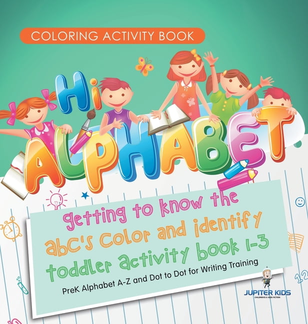 Coloring Activity Book. Hi Alphabet! Getting to Know the ABC's Color ...
