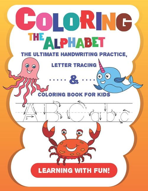 Coloring the Alphabet: The Ultimate Handwriting Practice, Letter ...