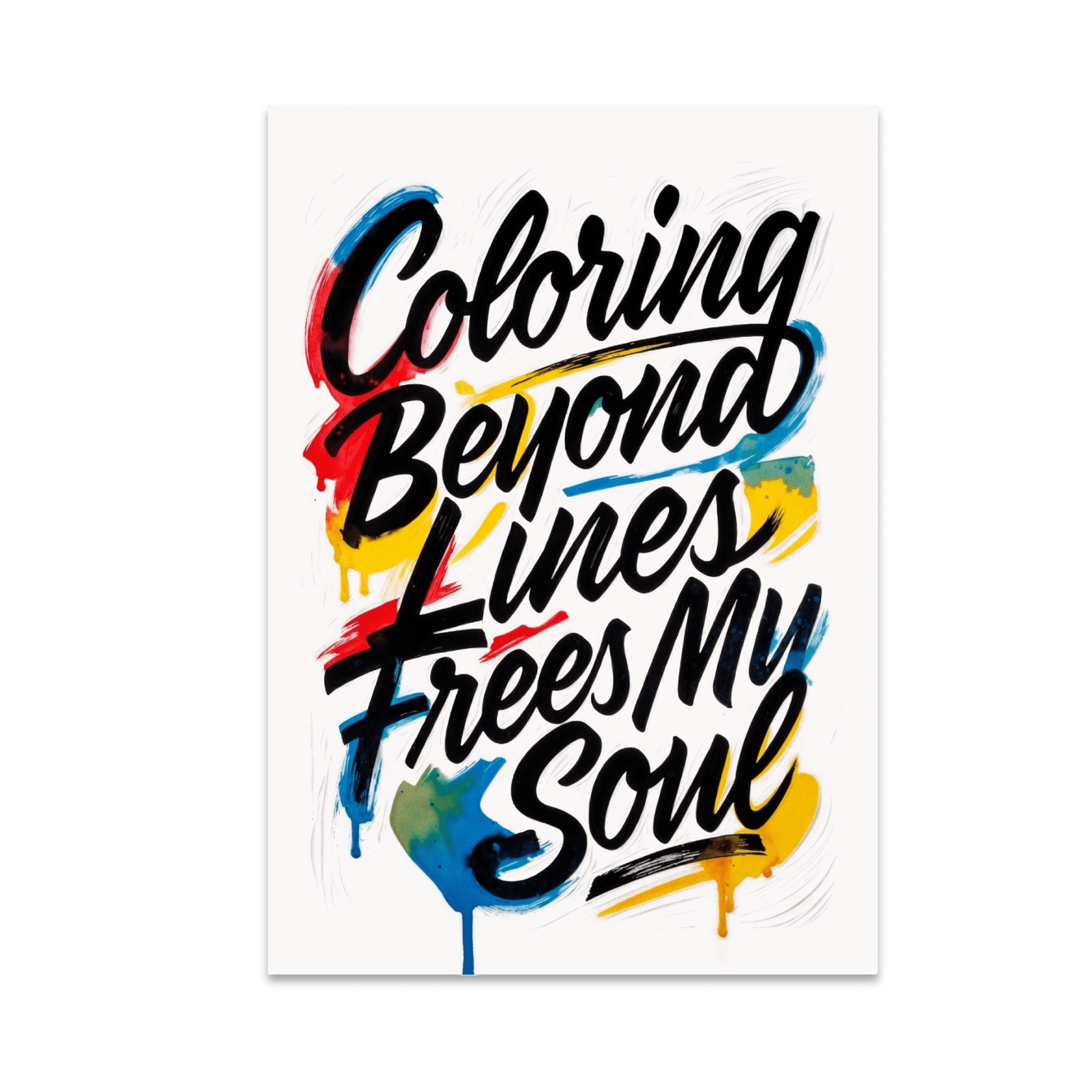 Coloring Beyond Lines Frees My Soul - Creative Art Enthusiast - 13x19 ...