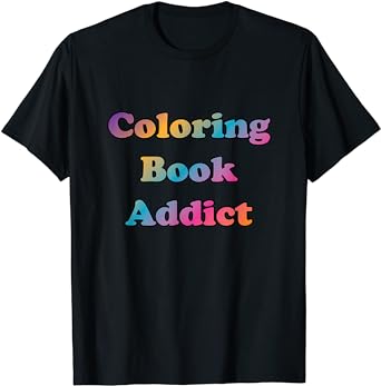 Coloring Book Addict Adult Coloring Colored Pencils T-Shirt - Walmart.com