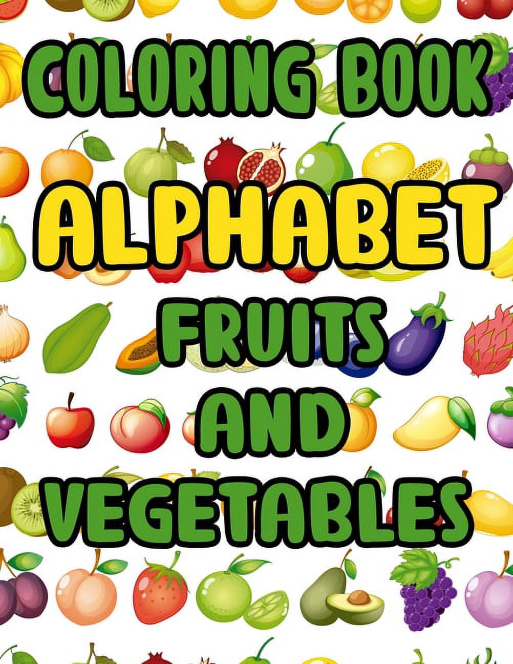 Coloring Book Alphabet Fruits And Vegetables: Fruits And Vegetables ...