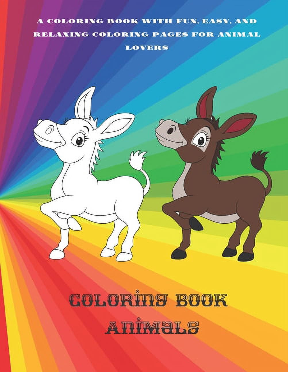 Coloring Book - Animals - A Coloring Book with Fun, Easy, and Relaxing ...