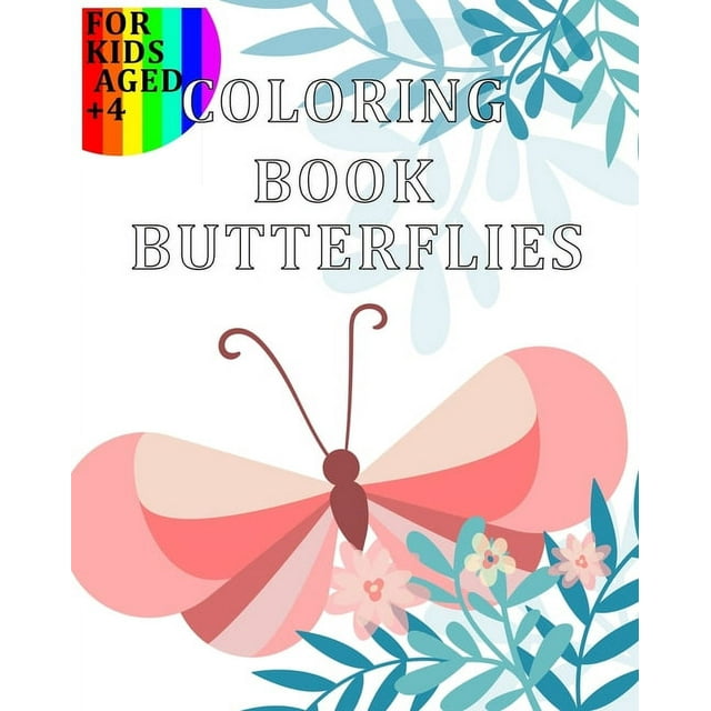 Coloring Book Butterflies: Your Kids Will Love To Color The Most ...