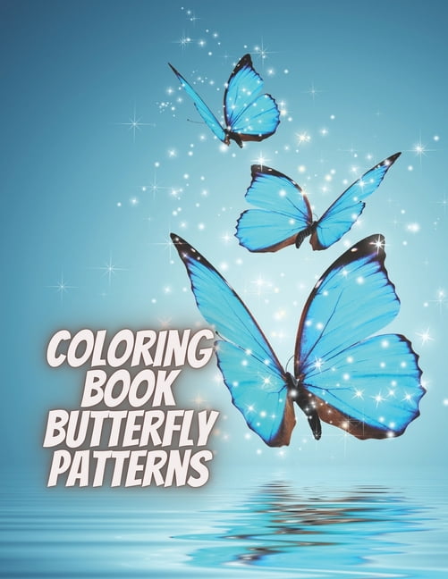 Coloring Book Butterfly Patterns: Amazing butterflies coloring books for adults, easy designs ...