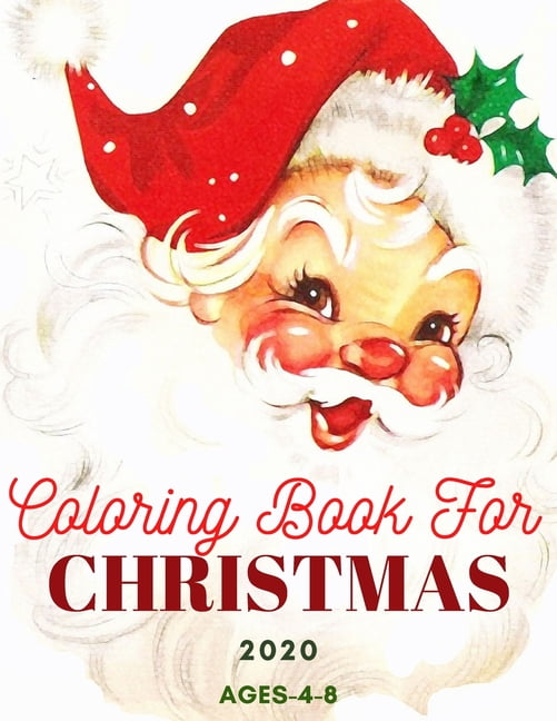 Coloring Book for Christmas 2020 Ages 4-8 : Ridiculously Cute Christmas ...