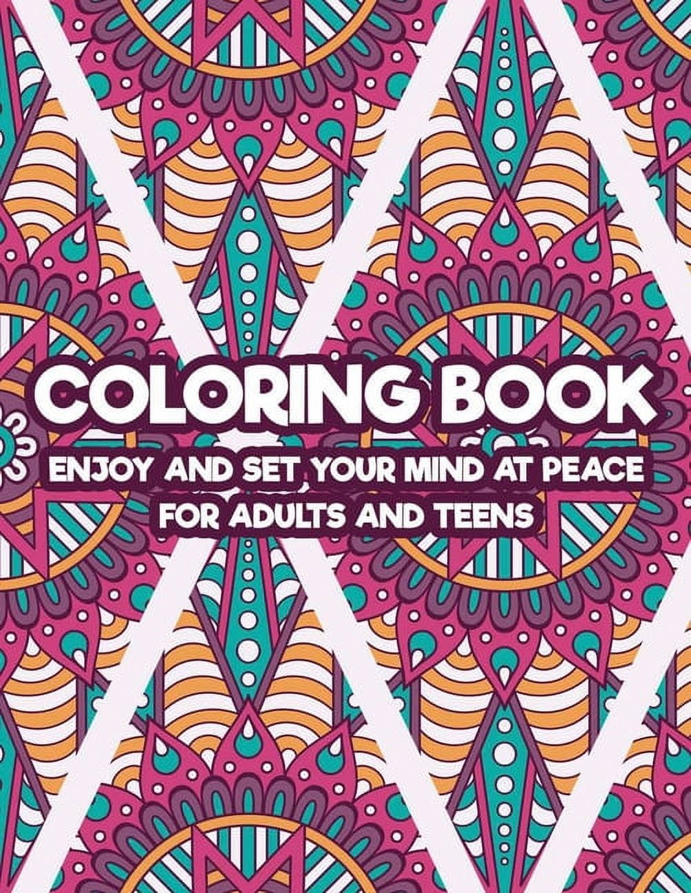 Coloring Book Enjoy And Set Your Mind At Peace For Adults And Teens ...