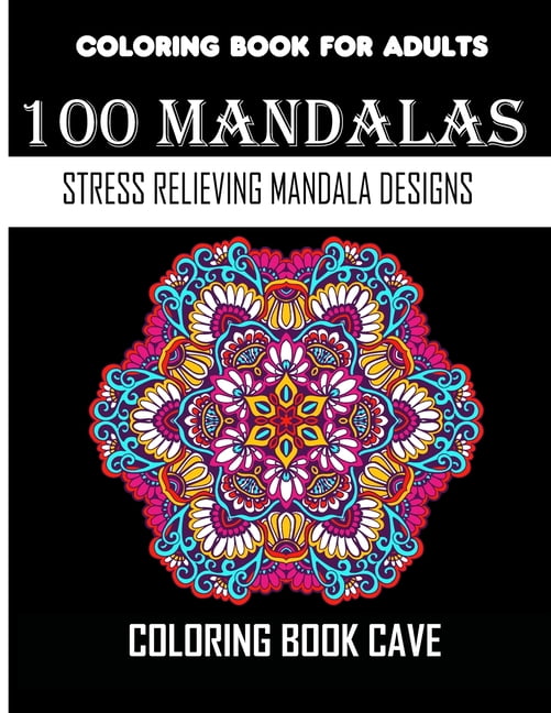 Coloring Book For Adults: 100 Mandalas: Stress Relieving Mandala Designs for Adults (Paperback ...