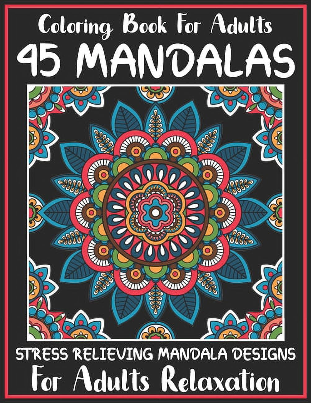 Coloring Book For Adults 45 Mandalas Stress Relieving Mandala Designs ...