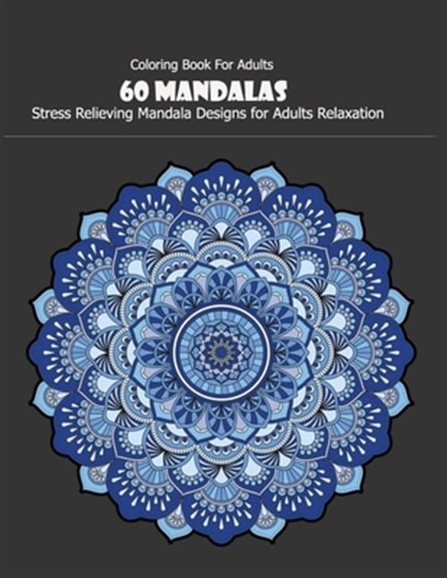 Pre-Owned Coloring Book For Adults: 60 Mandalas: 60 Mandalas: Stress Relieving Mandala Designs ...
