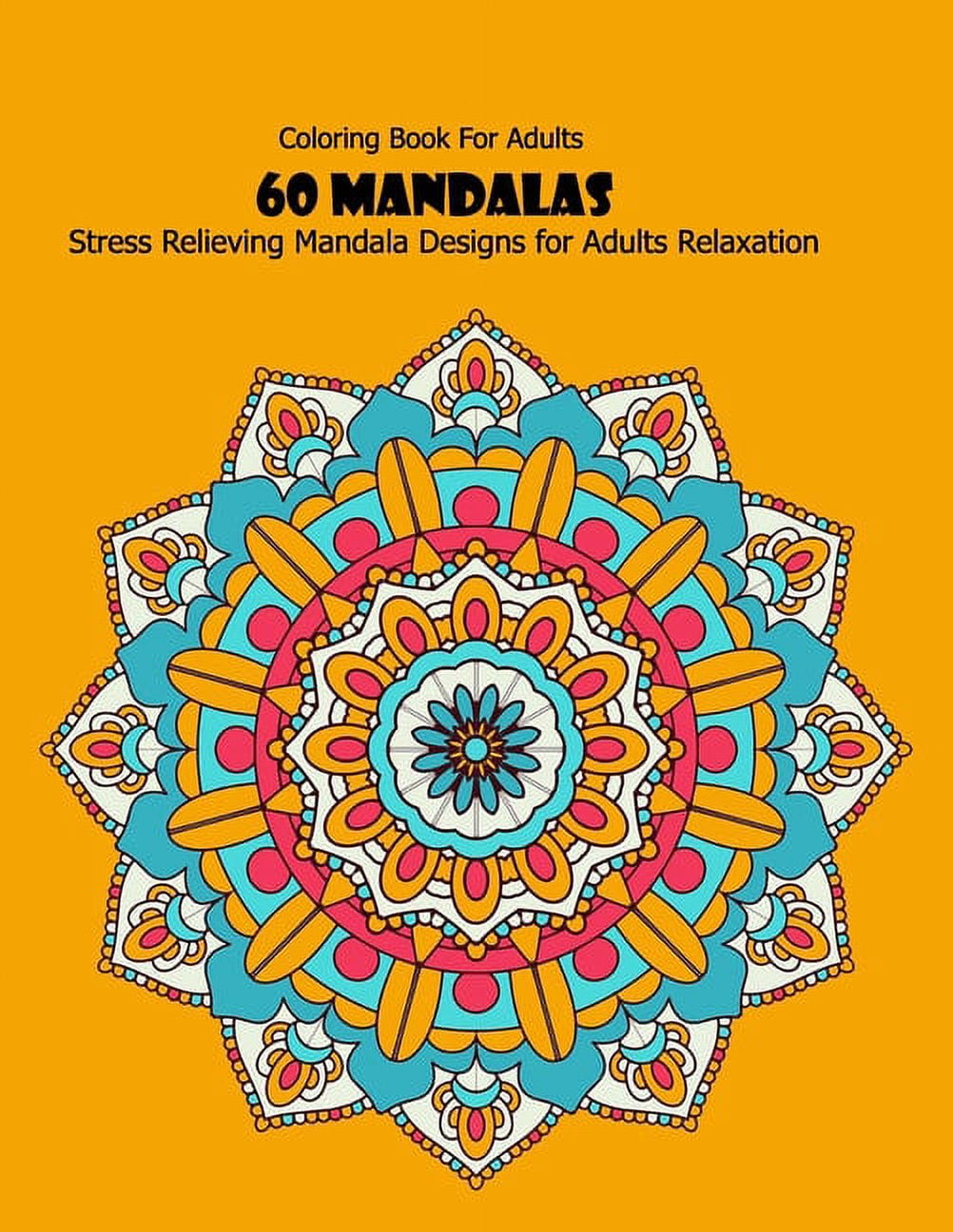 Coloring Book For Adults: 60 Mandalas: Stress Relieving Mandala Designs ...