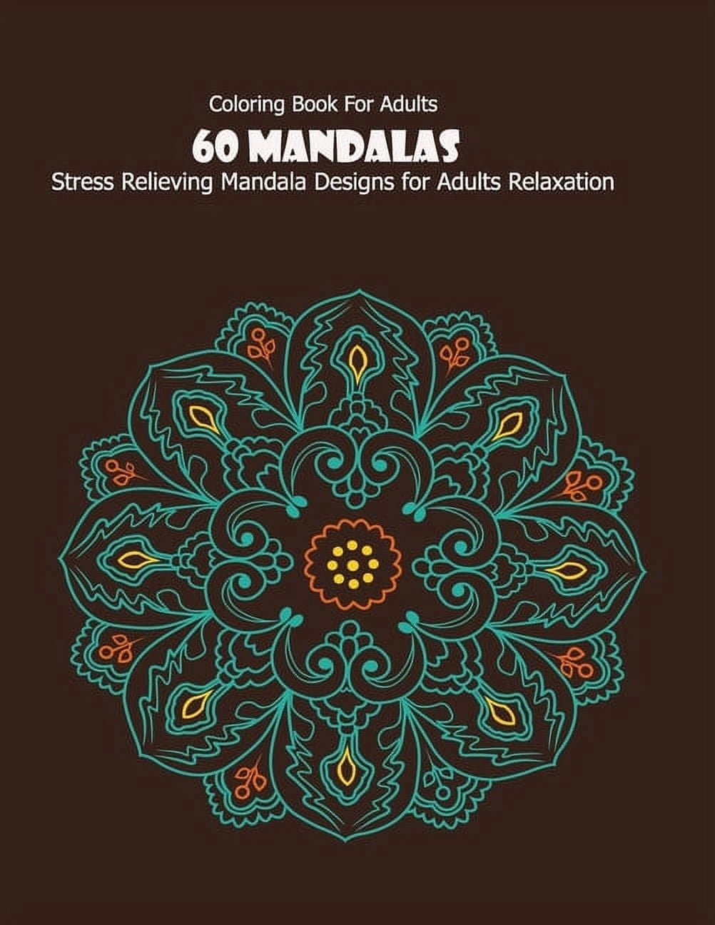 Coloring Book For Adults: 60 Mandalas: Stress Relieving Mandala Designs ...