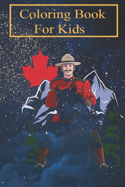 Coloring Book For Kids : Mountie Canada Day Patriotic Canadian Leaf For ...