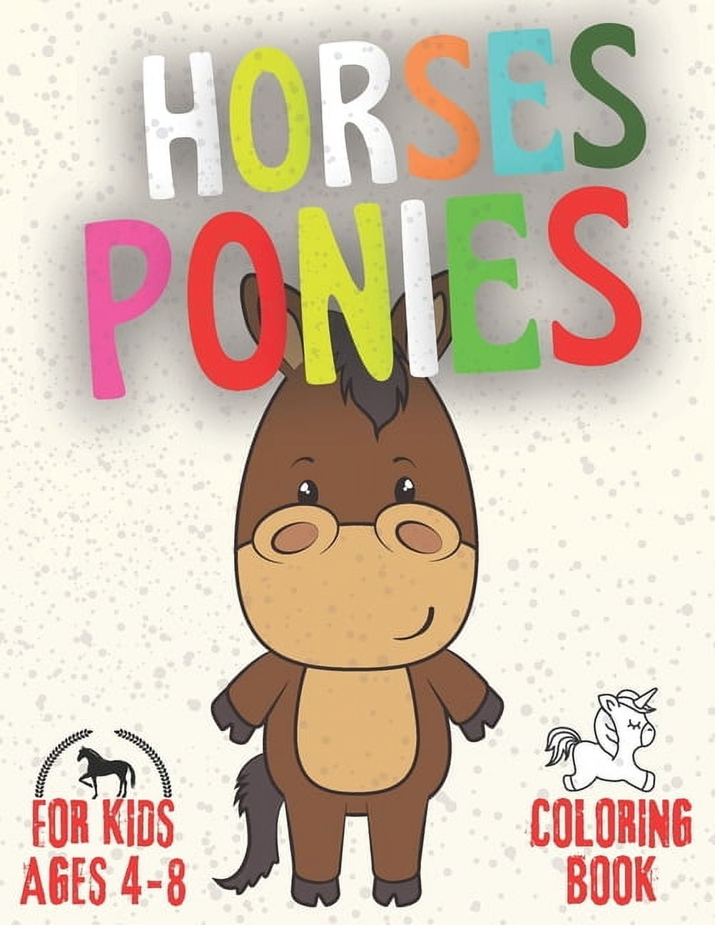 Coloring Book Horses & Ponies for Kids Ages 4-8: The Ultimate Cute and ...
