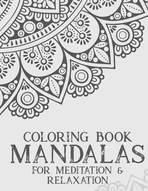 Coloring Book Mandalas For Meditation & Relaxation: Stress Relieving ...