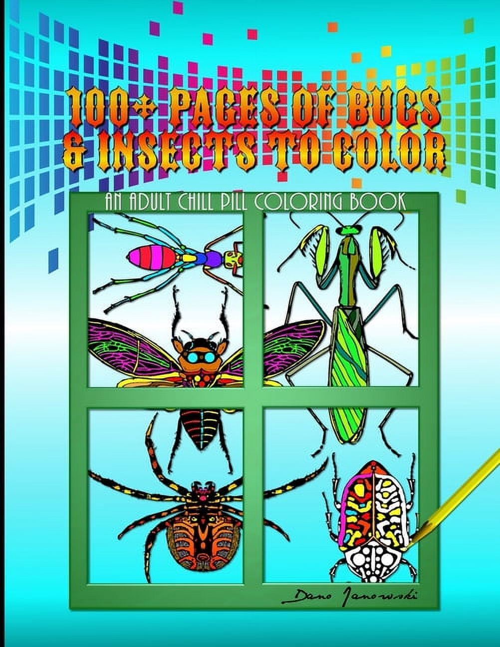 Coloring Books: 100+ Pages Of Bugs & Insects To Color: An Adult Chill ...