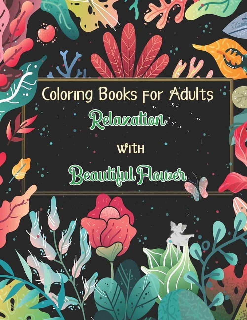 Coloring Books for Adults Relaxation with Beautiful Flowers: Enjoy 101 ...