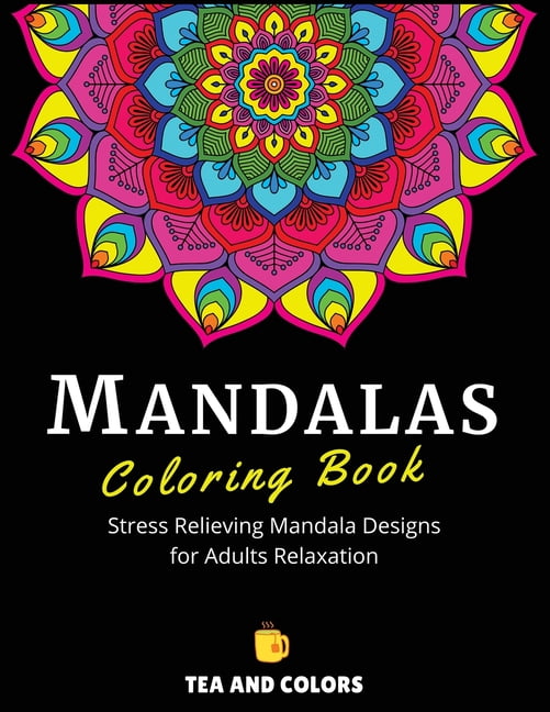 Coloring Books to Calm Your Mind, Body and Soul: Mandalas Coloring Book ...