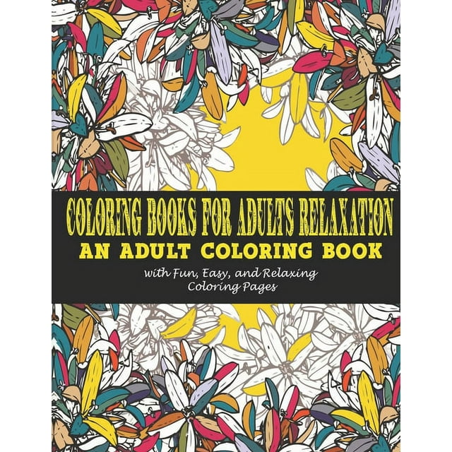 Coloring Books for Adults Relaxation:: An Adult Coloring Book with Fun ...