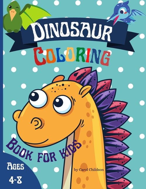 Coloring Dinosaur Book for Kids Ages 4-8 : Great Dinosaur Coloring Book ...