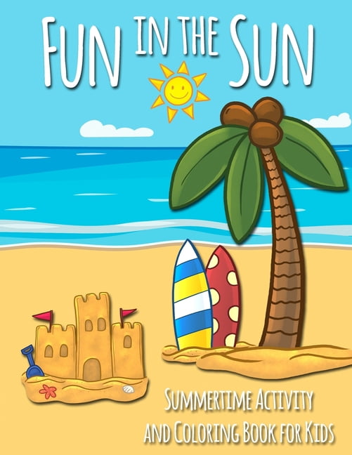 Coloring Fun Fun in the Sun Summertime Activity and Coloring Book for ...
