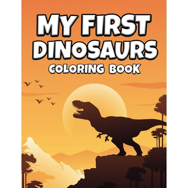 Coloring and Learning: My First Dinosaurs Coloring Book: Activity ...