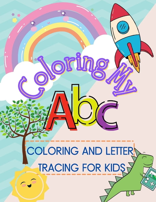 Coloring My ABCs: Coloring and letter tracing for kids to learn pen ...