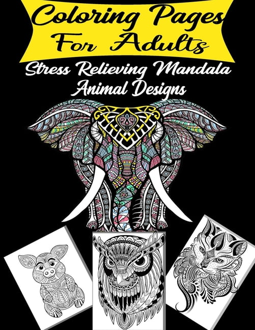 Coloring Pages For Adults Stress Relieving Mandala Animal Designs: Lions, Elephants, Cats ...
