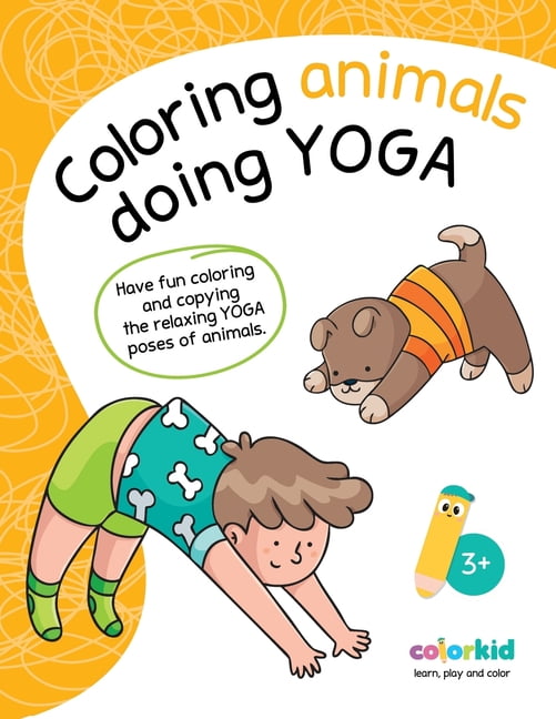 Coloring animals doing Yoga: Have fun coloring and copying the relaxing ...