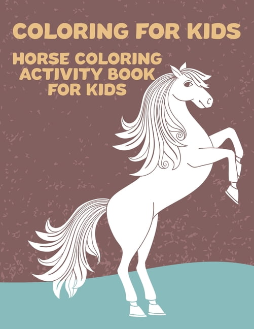 Coloring for Kids Horse Coloring Activity Book for Kids: Horse Lover ...
