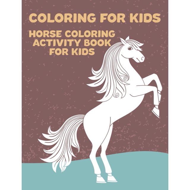 Coloring for Kids Horse Coloring Activity Book for Kids: Horse Lover ...