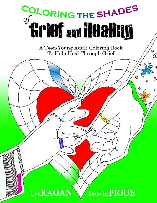 Coloring the Shades of Grief and Healing : A Teen/Young Adult Coloring ...
