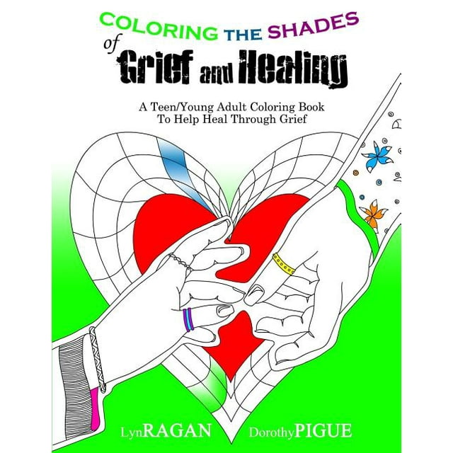 Coloring the Shades of Grief and Healing : A Teen/Young Adult Coloring ...