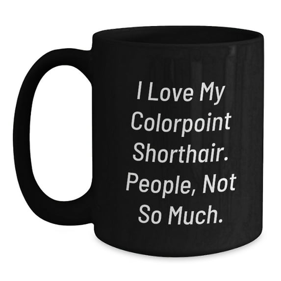 Colorpoint Shorthair Cat Lover Funny Quote Gifts for Colorpoint ...