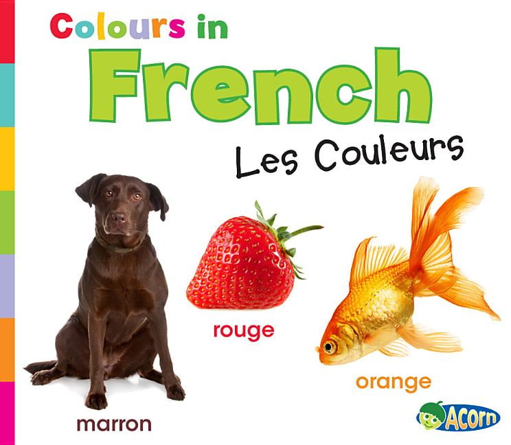 Colors in French: Les Couleurs (Hardcover) by Daniel Nunn - Walmart.com