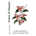 Colors of Flowers: A Child's Introduction to Colors in the Natural ...