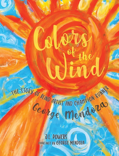Colors of the Wind: The Story of Blind Artist and Champion Runner ...