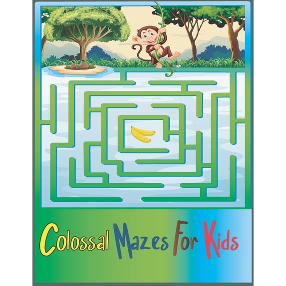 Colossal Mazes for Kids: Maze Activity Book for Kids Ages 4-8, more ...