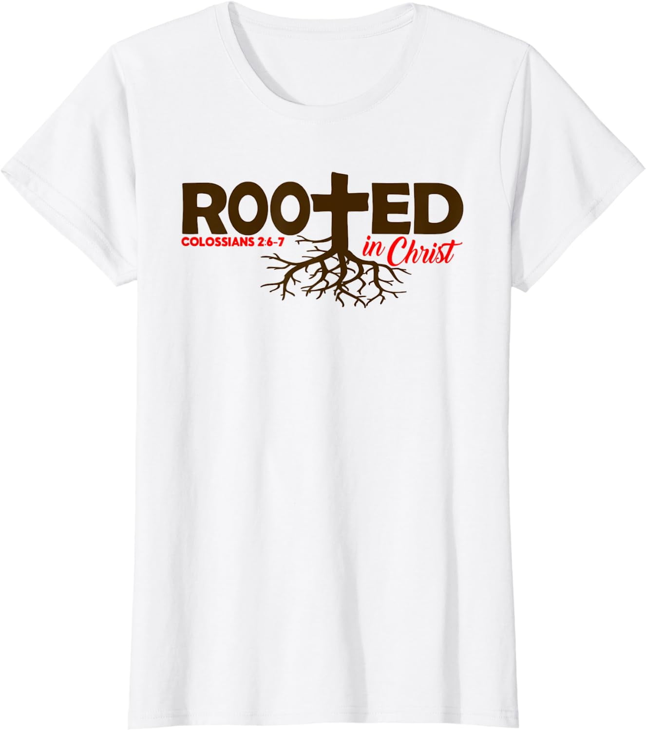 Colossians 2:6-7 - Rooted In Christ T-Shirt - Walmart.com