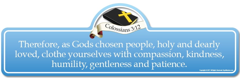 Colossians 3:12 Bible Verse Sign | Therefore as Gods chosen people holy ...