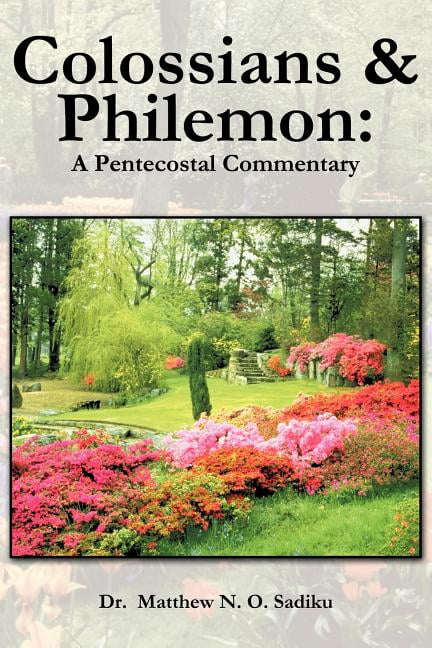 Colossians and Philemon: A Pentecostal Commentary (Paperback) by Dr ...